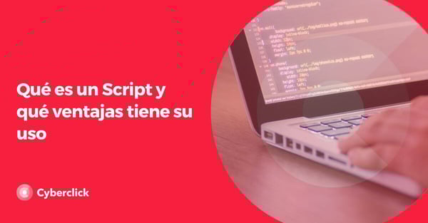 Qué es un Script y qué ventajas tiene su uso